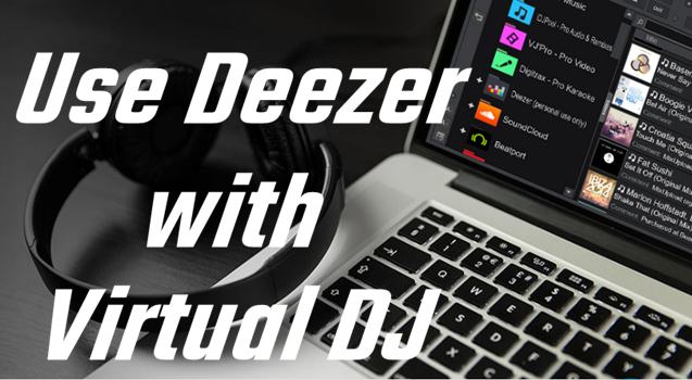 Deezer Virtual DJ: Utiliser Deezer avec Virtual DJ 2022 - Tunelf